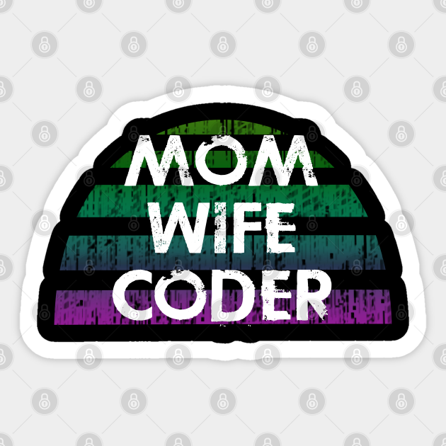 Mom Wife Coder Funny Programming Quote Badass Coder Coolest Best Most Awesome Programmer
